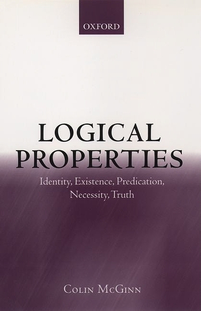 Logical properties identity, existence, predication, necessity, truth ...