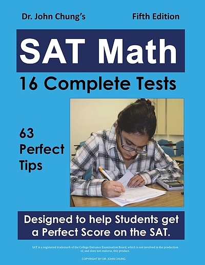 DR. JOHN CHUNG'S SAT MATH FIFTH EDITION : 63 perfect tips and 16 ...