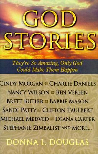 God stories : they're so amazing, only God could make them happen ...
