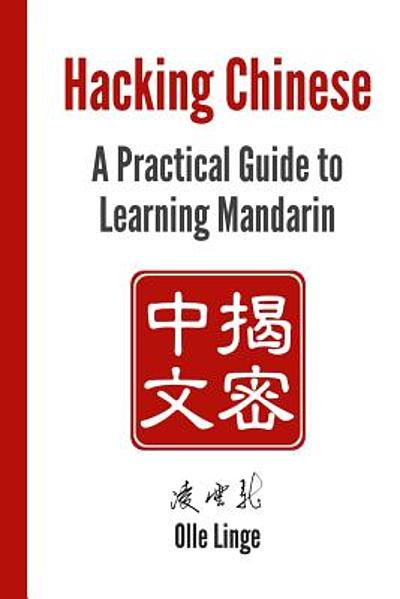 Hacking Chinese : a practical guide to learning Mandarin | WorldCat.org