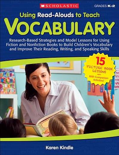 Using read-alouds to teach vocabulary : research-based strategies and model lessons for using ...