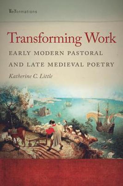 Transforming work : early modern pastoral and late medieval poetry ...