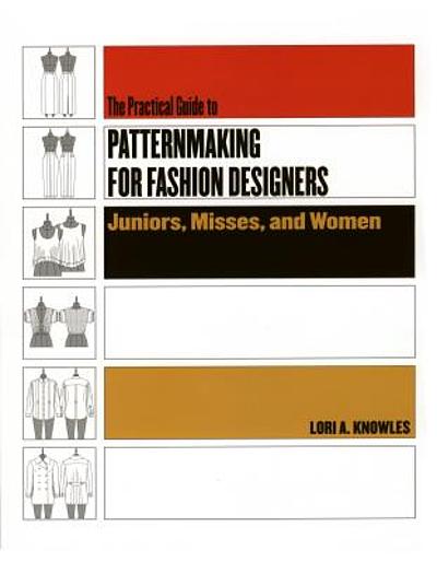 The practical guide to patternmaking for fashion designers : juniors ...