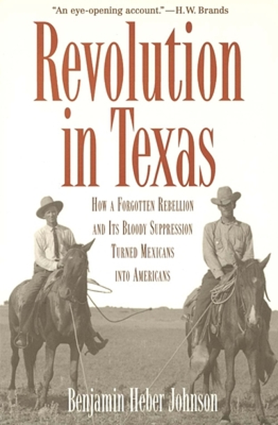 Revolution in Texas : how a forgotten rebellion and its bloody ...
