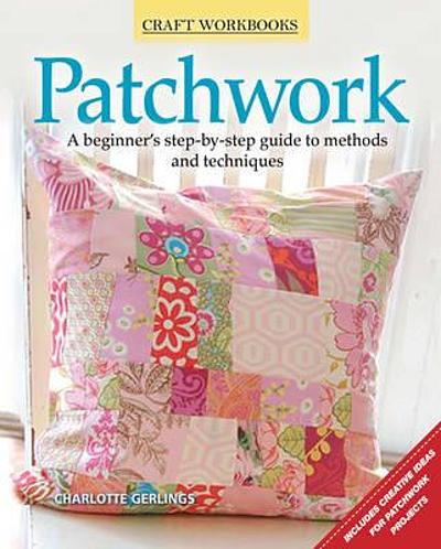 Patchwork : a beginner's step-by-step guide to patterns and techniques | WorldCat.org