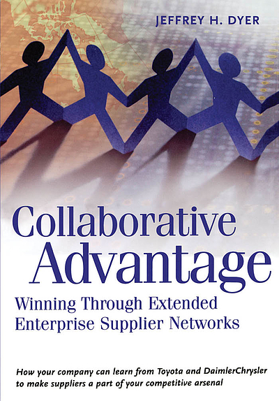Collaborative advantage : winning through their extended enterprise ...