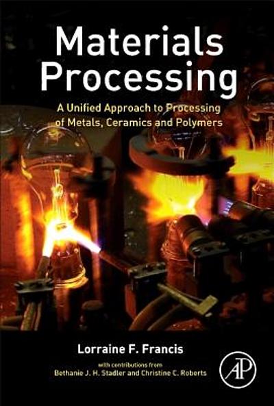 Materials processing : a unified approach to processing of metals ...