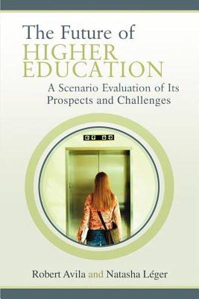 The future of higher education : a scenario evaluation of its prospects ...