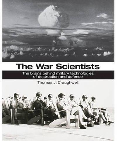 The war scientists : the brains behind military technologies of ...