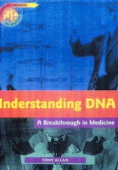 Understanding DNA : a breakthrough in medicine | WorldCat.org Understanding DNA : a breakthrough in medicine | WorldCat.org