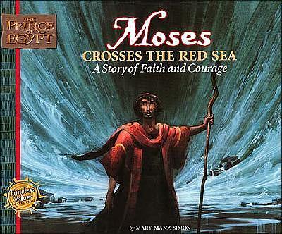 Moses crosses the Red Sea : a story of faith and courage | WorldCat.org