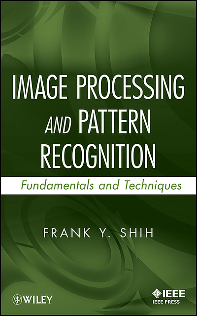 Image processing and pattern recognition : fundamentals and techniques ...