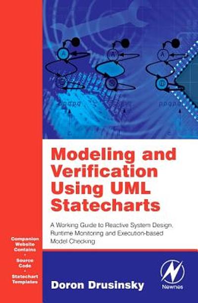 Modeling And Verification Using Uml Statecharts A Working Guide To Reactive System Design