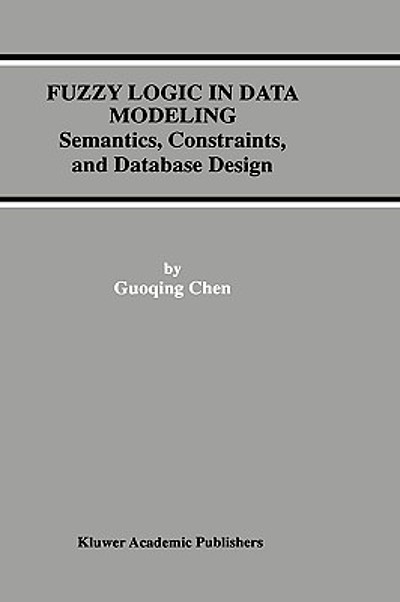 Fuzzy Logic In Data Modeling Semantics Constraints And Database Design