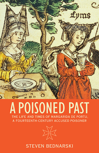 A poisoned past : the life and times of Margarida de Portu, a ...