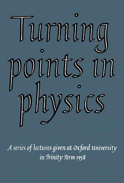 Turning points in physics : a series of lectures given at Oxford ...