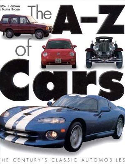 The A-Z of cars : the century's classic automobiles | WorldCat.org