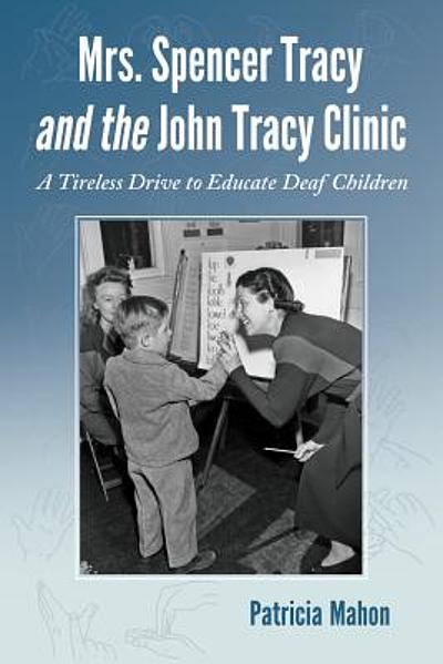 Mrs. Spencer Tracy and the John Tracy Clinic : a tireless drive to ...