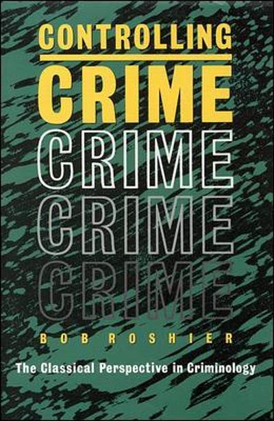 Controlling crime : the classical perspective in criminology | WorldCat.org