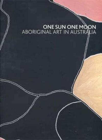 One sun one moon : Aboriginal art in Australia | WorldCat.org