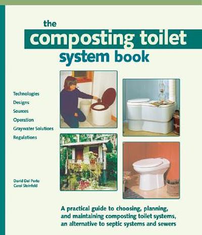 The composting toilet system book : a practical guide to choosing, planning and maintaining ...