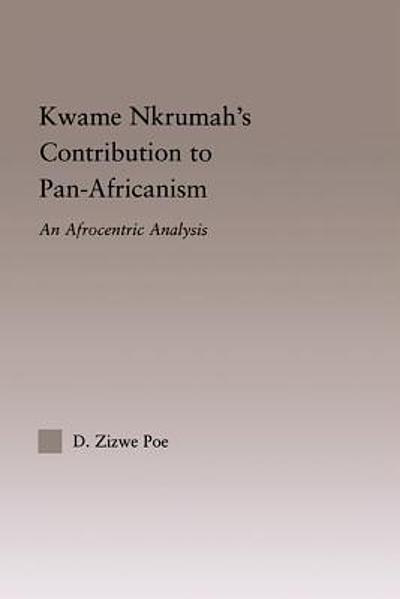Kwame Nkrumah's contribution to Pan-Africanism : an Afrocentric ...