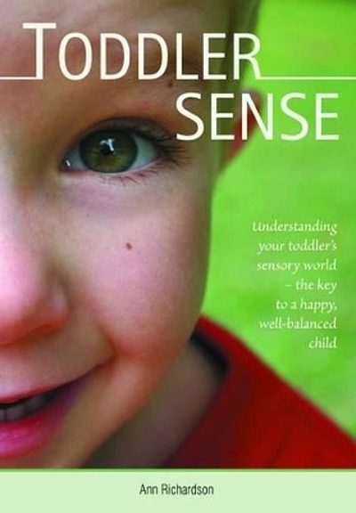 Toddler sense : understanding your toddler's sensory world - the key to ...