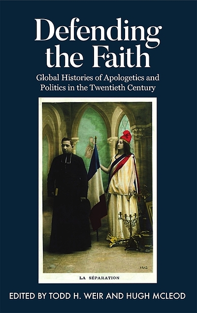 Defending the faith : global histories of apologetics and politics in ...