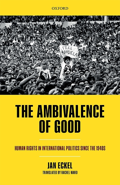 The ambivalence of good : human rights in international politics since ...