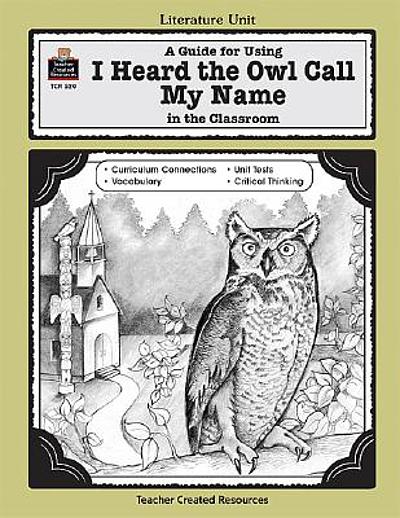 A guide for using I heard the owl call my name in the classroom : based ...