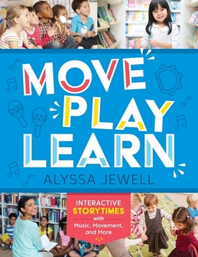 Move, play, learn : interactive storytimes with music, movement, and ...