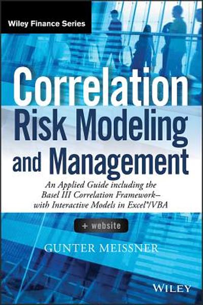 Correlation risk modeling and management : an applied guide including the Basel III correlation ...