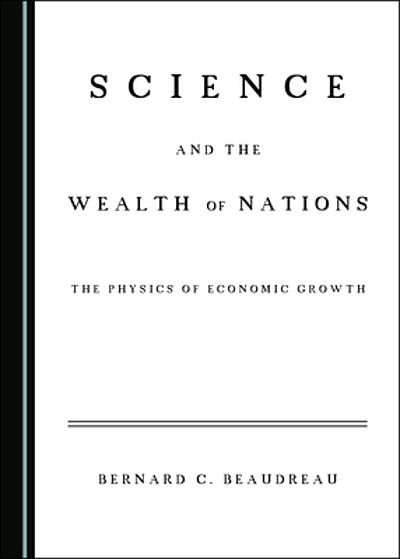 Science and the wealth of nations : the physics of economic growth ...
