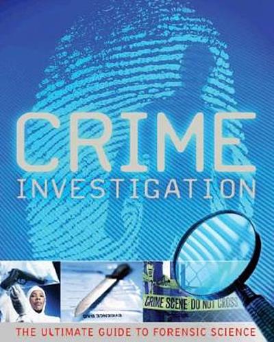 Crime investigation : the ultimate guide to forensic science | WorldCat.org