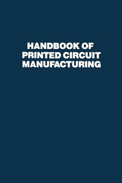 Handbook of printed circuit manufacturing | WorldCat.org