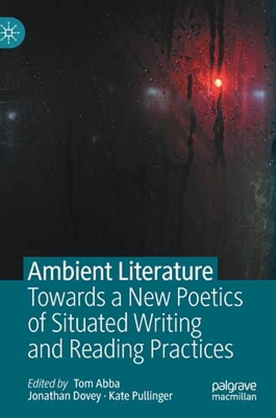 Ambient literature : towards a new poetics of situated writing and ...