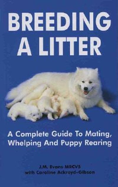 Breeding a litter : a complete guide to mating, whelping and puppy ...
