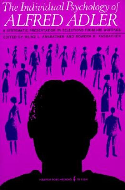 The Individual Psychology of Alfred Adler : a Systematic Presentation ...