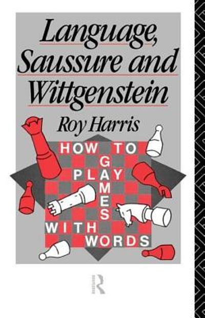 Language, Saussure, and Wittgenstein : how to play games with words ...