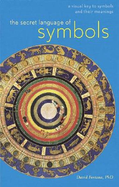 The secret language of symbols : a visual key to symbols and their ...