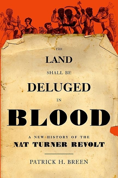 The land shall be deluged in blood : a new history of the Nat Turner ...