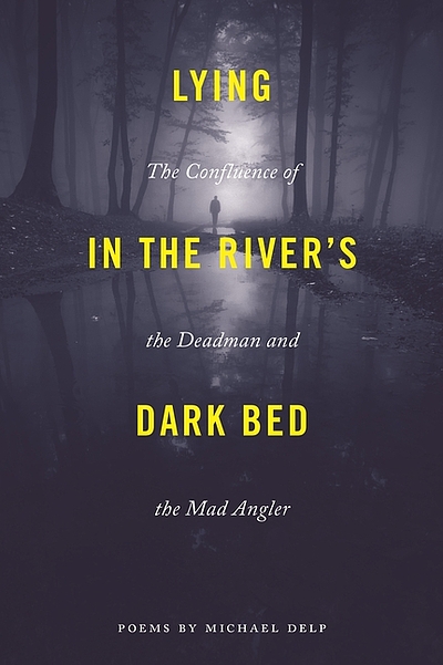 Lying in the river's dark bed : the confluence of the deadman and the ...