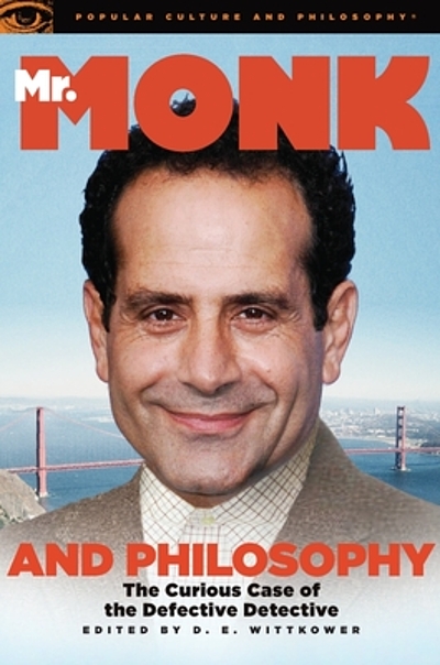 Mr. Monk and philosophy : the curious case of the defective detective ...