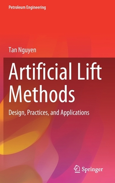 Artificial lift methods : design, practices, and applications ...