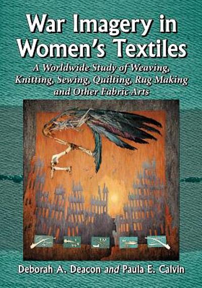 War imagery in women's textiles : a worldwide study of weaving ...